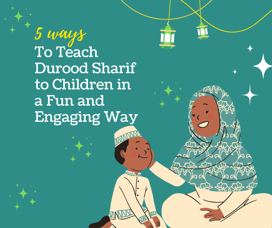 How to Teach Durood Sharif to Children in a Fun & Engaging Way